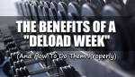 The Benefits Of A "Deload Week" (And How To Do It Properly)
